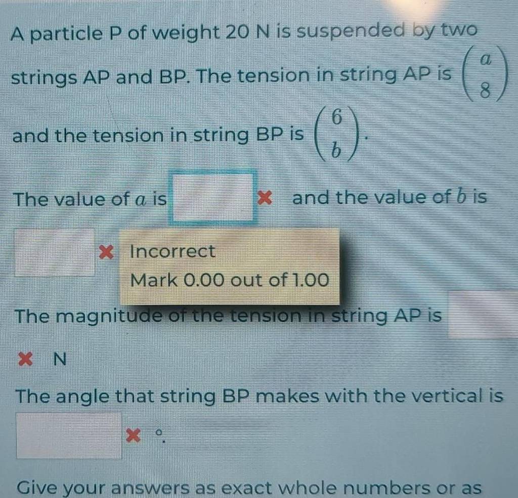 A particle P of weight 20 N is suspended by two strings AP and BP. The te..