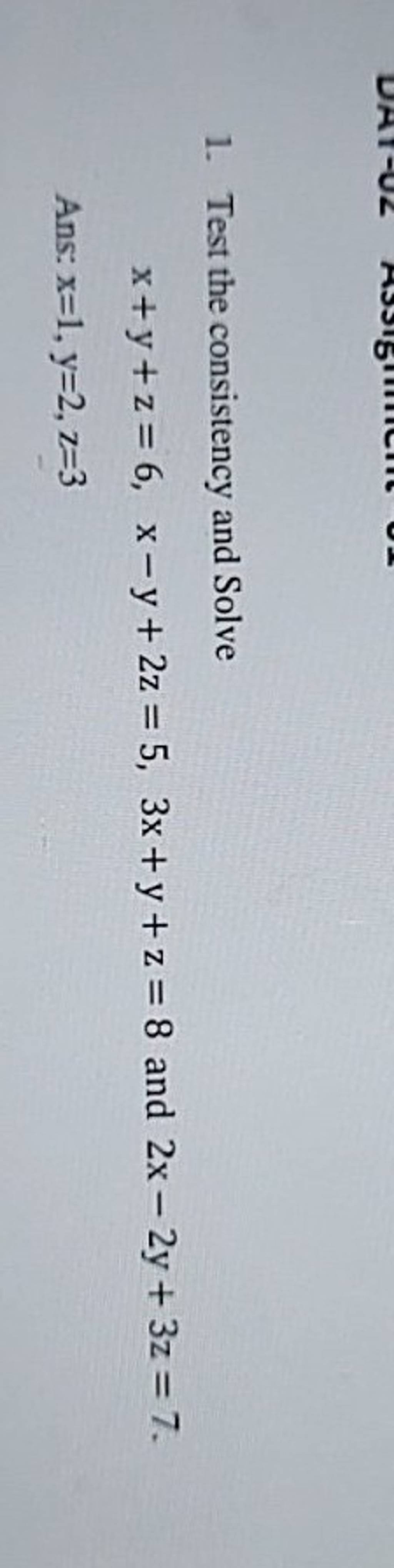 1-test-the-consistency-and-solve-x-y-z-6-x-y-2z-5-3x-y-z-8-and-2x-2y-3z