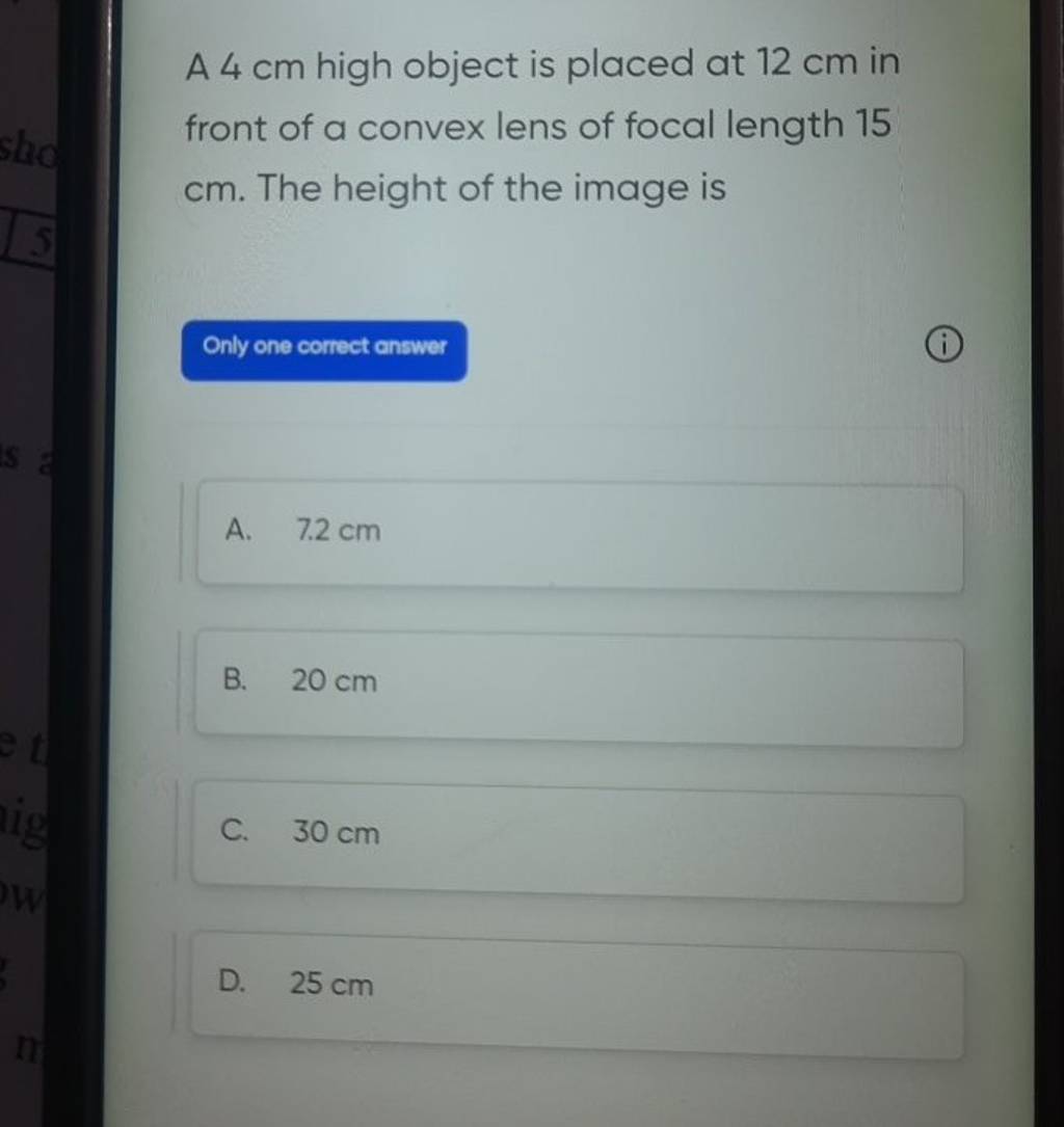 A 4 cm high object is placed at 12 cm in front of a convex lens of focal