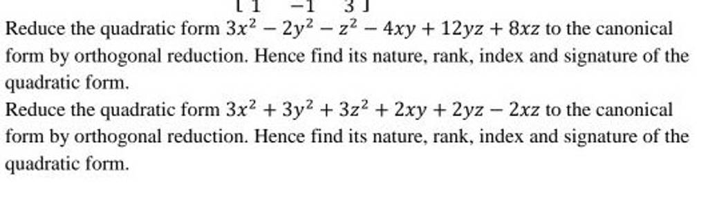 Reduce the quadratic form 3x2−2y2−z2−4xy+12yz+8xz to the canonical form b..