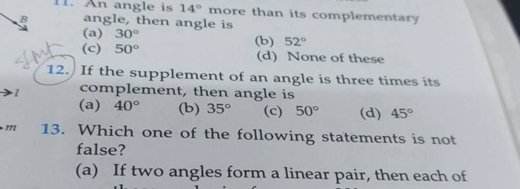 An angle is 14∘ more than its complementary angle, then angle is (a) 30∘