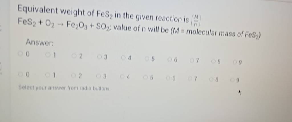Equivalent weight of FeS2 in the given reaction is (nM ) FeS2 +O2 →Fe2 O..