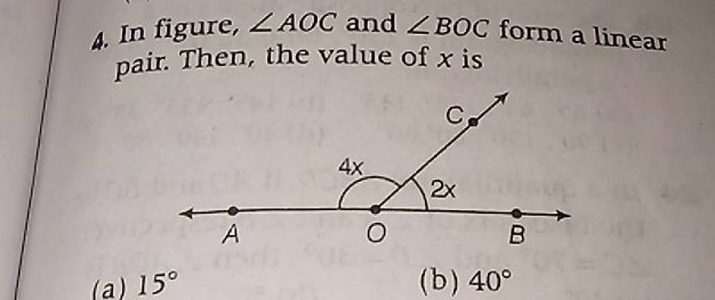 4. In figure, ∠AOC and ∠BOC form a linear pair. Then, the value of x is