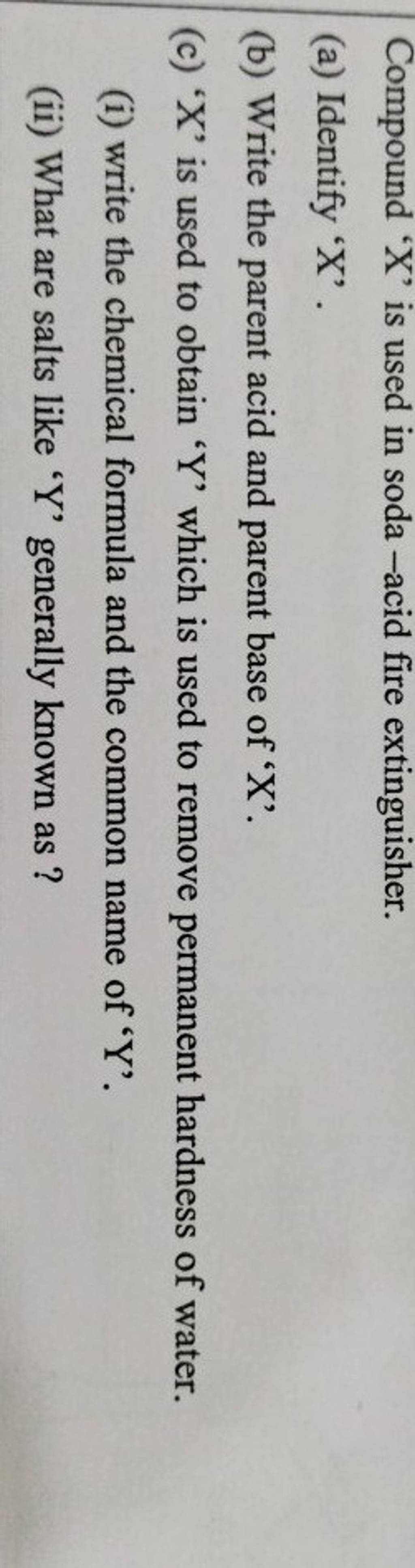 Compound ' X ' is used in soda -acid fire extinguisher. (a) Identify ' X