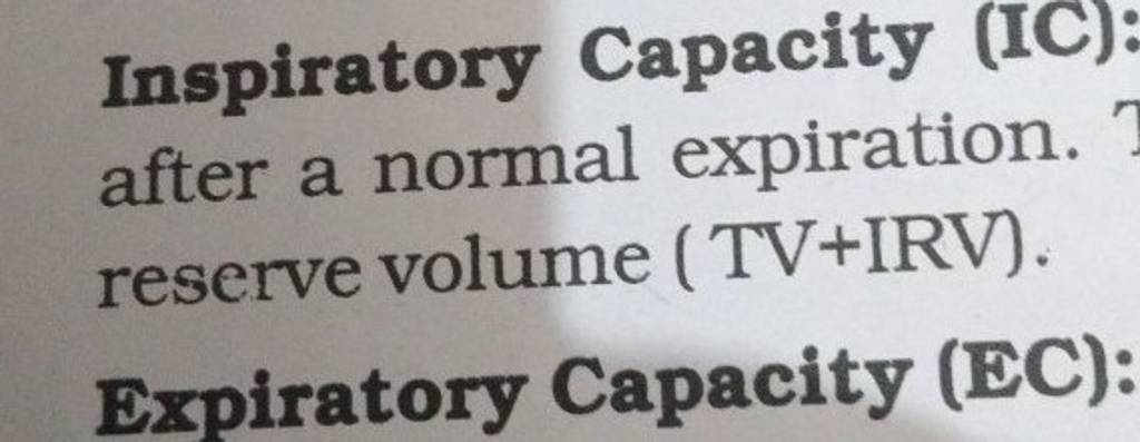 Inspiratory Capacity (IC): after a normal expiration. reserve volume (TV+..