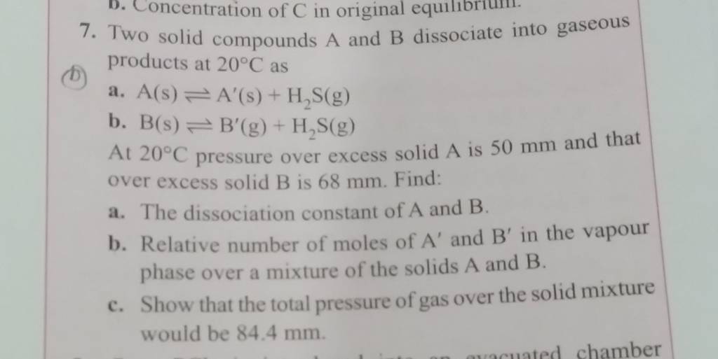 7. Two solid compounds A and B dissociate into gaseous products at 20∘C a..