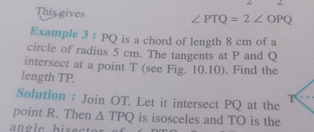 Thisgives ∠PTQ=2∠OPQ Example 3 : PQ is a chord of length 8 cm of a circle..