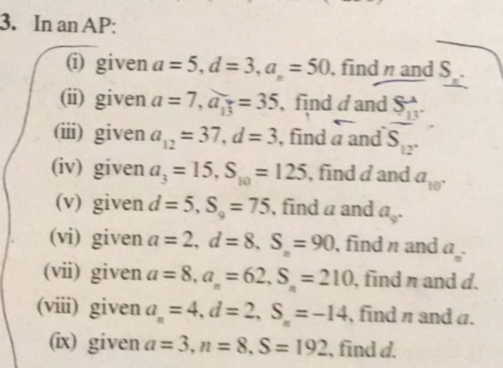3. In an AP: (i) given a=5,d=3,an =50, find n and Sn . (ii) given a=7,a13..