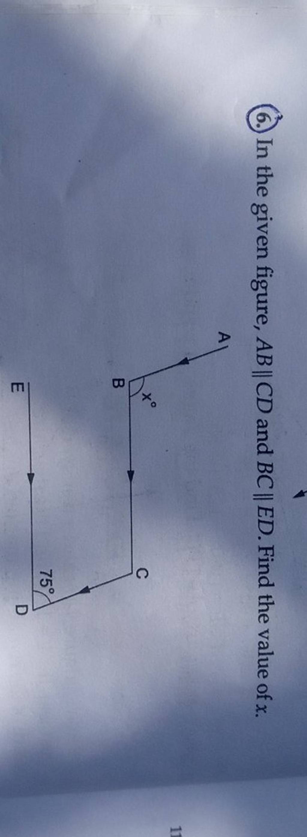 (6.) In the given figure, AB∥CD and BC∥ED. Find the value of x. | Filo