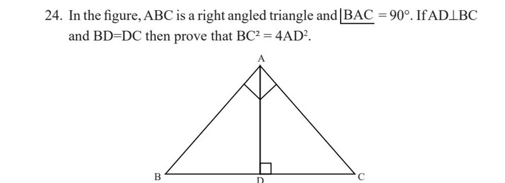 24. In the figure, ABC is a right angled triangle and ⌊BAC=90∘. If AD⊥BC