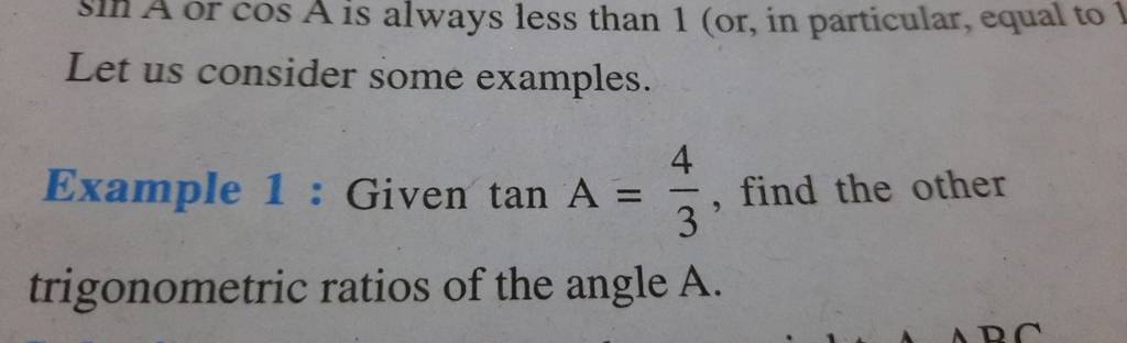 Let us consider some examples. Example 1: Given tanA=34 , find the other