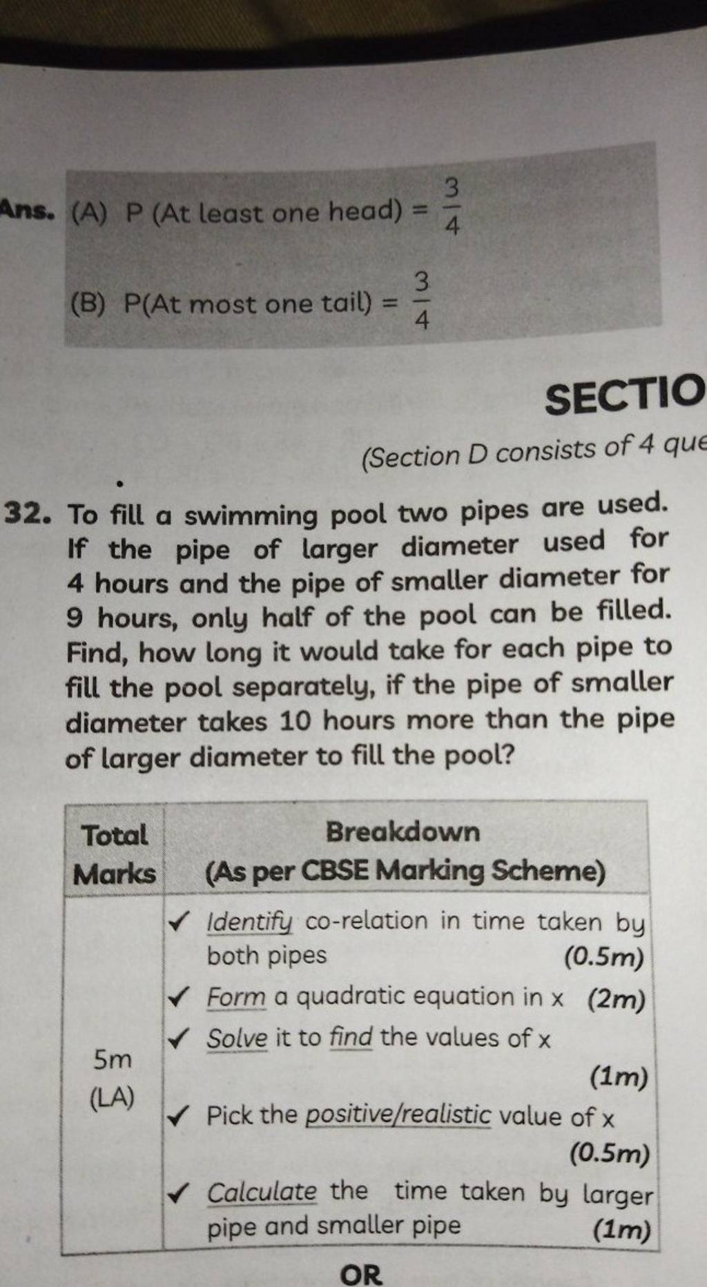 (A) P (At least one head )=43 (B) P( At most one tail )=43 (Section D c..
