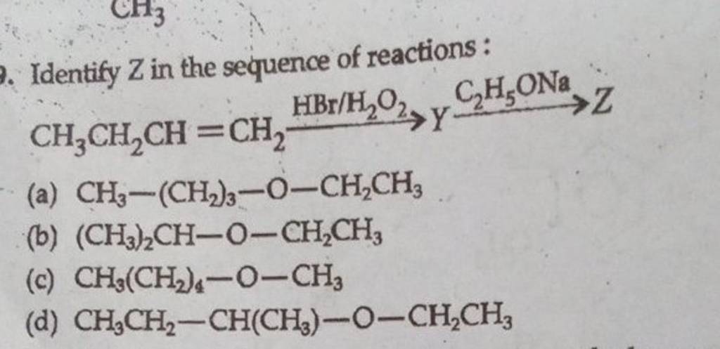 Identify Z in the sequence of reactions : CH3 CH2 CH=CH2 →HBr/H2 O2 Y→C2