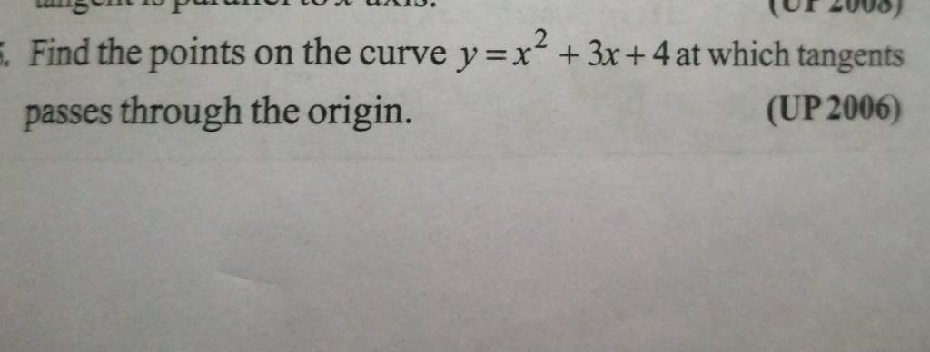 Find the points on the curve y=x2+3x+4 at which tangents passes through t..