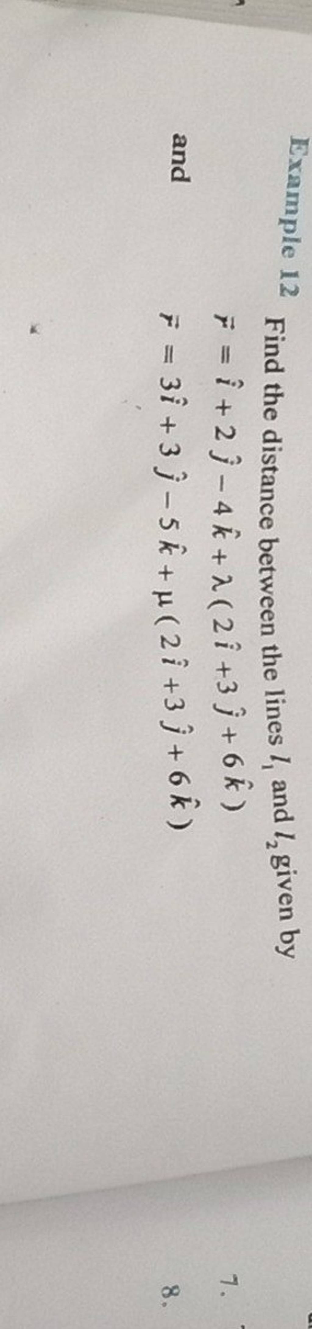 Example 12 Find the distance between the lines l1 and l2 given by and