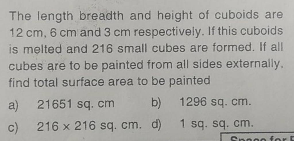 The length breadth and height of cuboids are 12 cm,6 cm and 3 cm respecti..