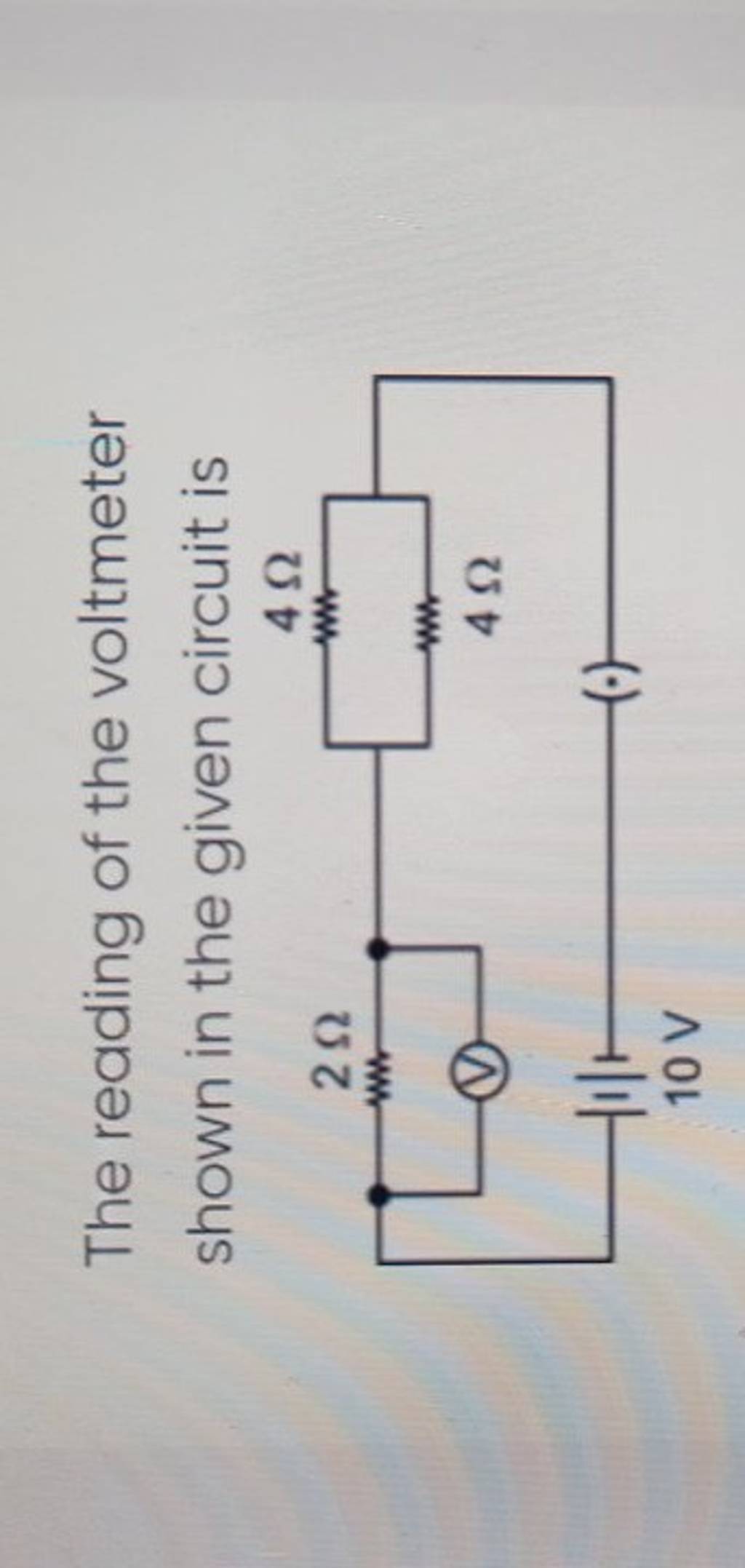 The Reading Of The Voltmeter Shown In The Given Circuit Is Filo