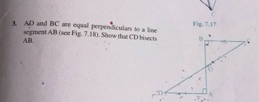 3. AD and BC are equal perpendiculars to a line segment AB (see Fig. 7.18..
