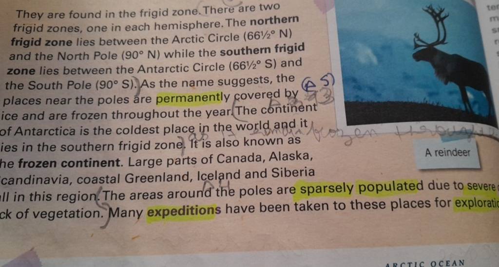 They are found in the frigid zone. There are two frigid zones, one in eac..