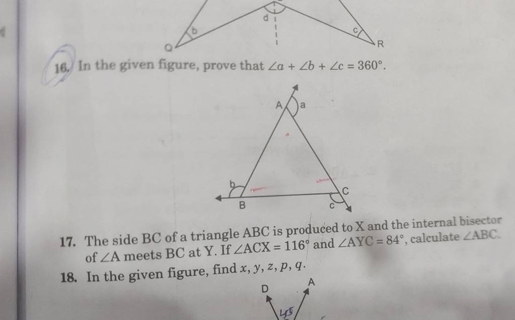 16. In the given figure, prove that ∠a+∠b+∠c=360∘. 17. The side BC of a t..