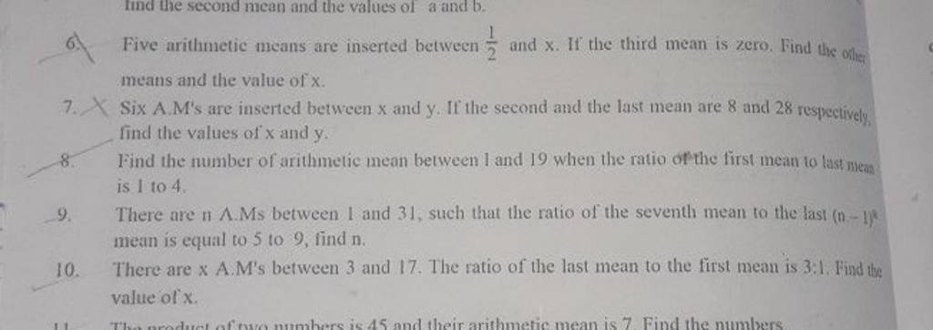 6. Five arithmetic means are inserted between 21 and x. If the third mea..
