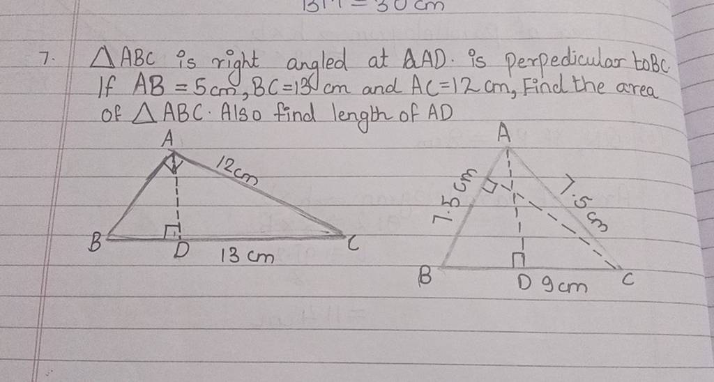7. ABC is right angled at AAD. is perpedicular toBC If AB=5 cm,BC=13 cm