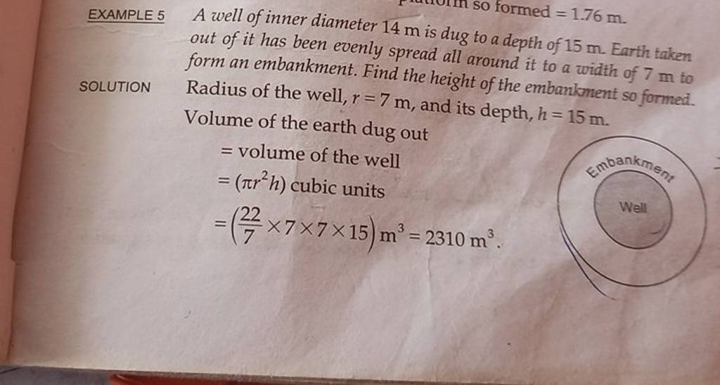 EXAMPLE 5 A well of inner diameter 14 m is dug to a depth of 15 m. Earth