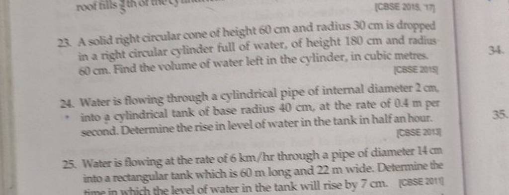 23. A solid right circular cone of height 60 cm and radius 30 cm is dropp..