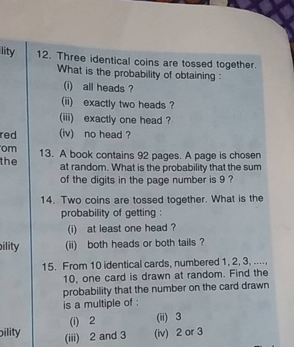 12. Three identical coins are tossed together. What is the probability of..