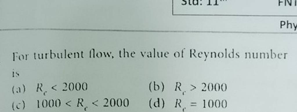 For turbulent Now, the value of Reynolds number is | Filo