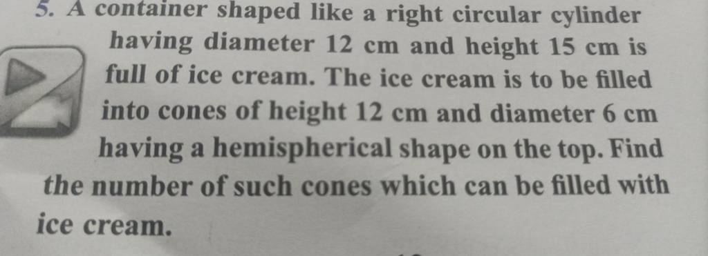 5. A container shaped like a right circular cylinder having diameter 12 c.. 5. A container shaped like a right circular cylinder having diameter 12 c..