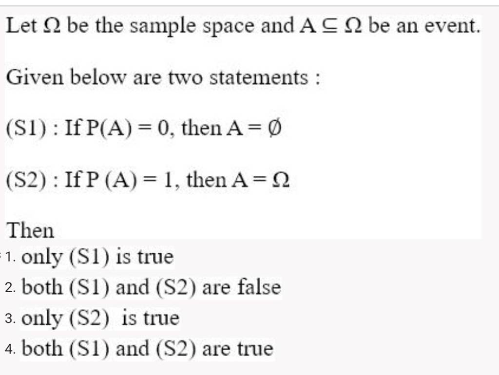Let Ω be the sample space and A⊆Ω be an event. Given below are two statem..