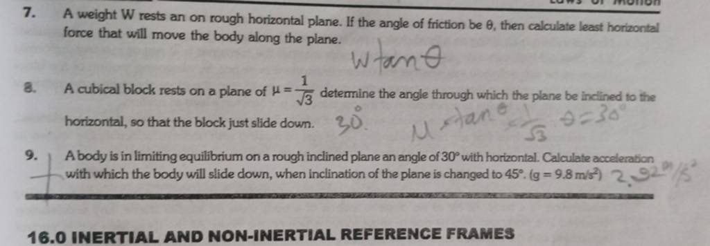 7. A weight W rests an on rough horizontal plane. If the angle of frictio..