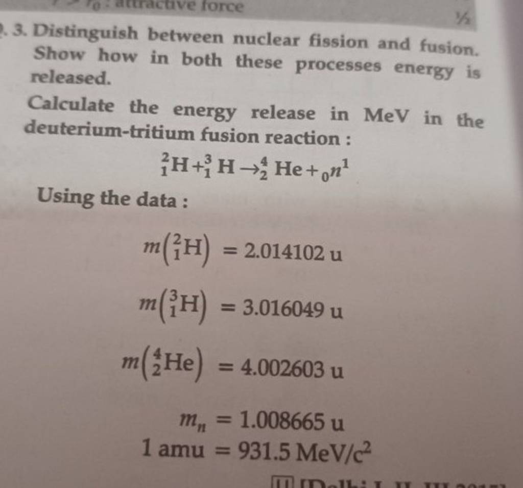 3. Distinguish between nuclear fission and fusion. Show how in both these..
