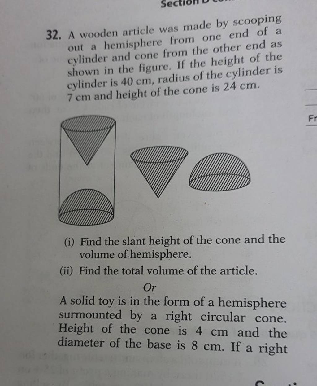 32. A wooden article was made by scooping out a hemisphere from one end o..