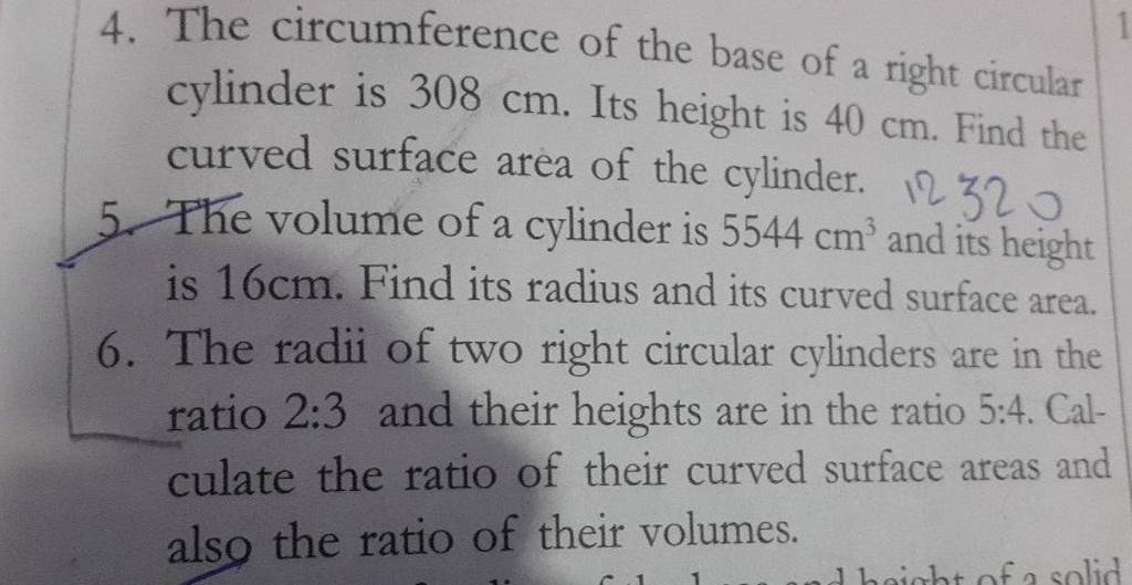 4. The circumference of the base of a right circular cylinder is 308 cm.