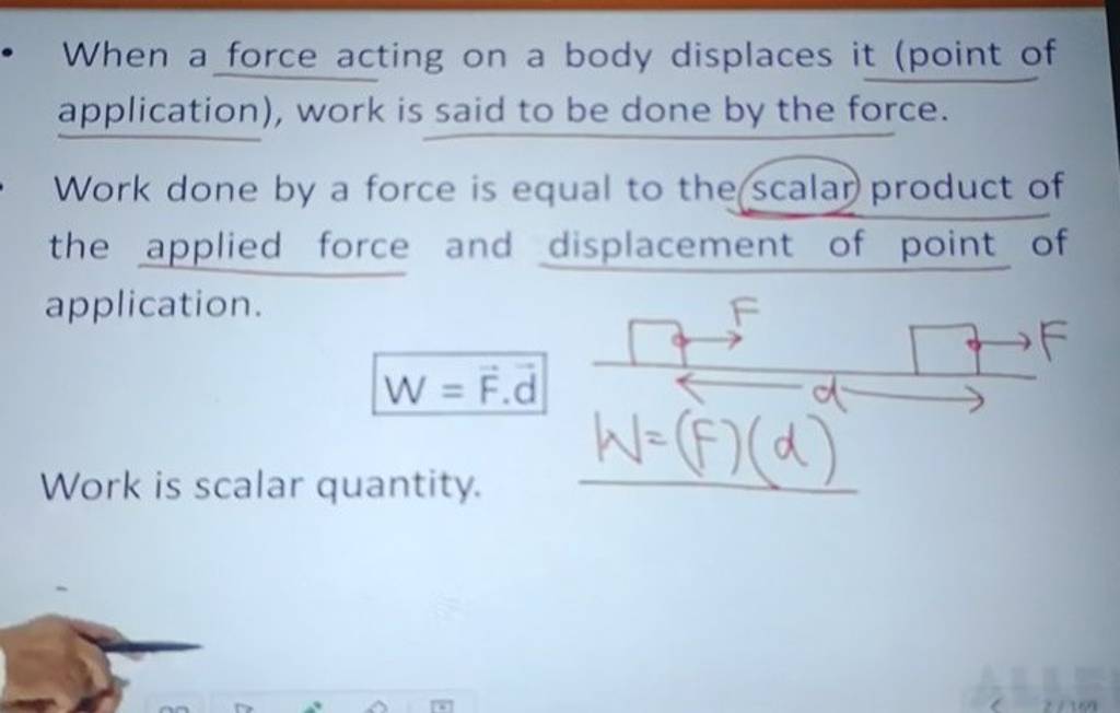 - When a force acting on a body displaces it (point of application), work..