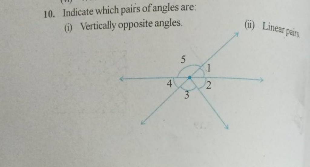 10. Indicate which pairs of angles are: (i) Vertically opposite angles.