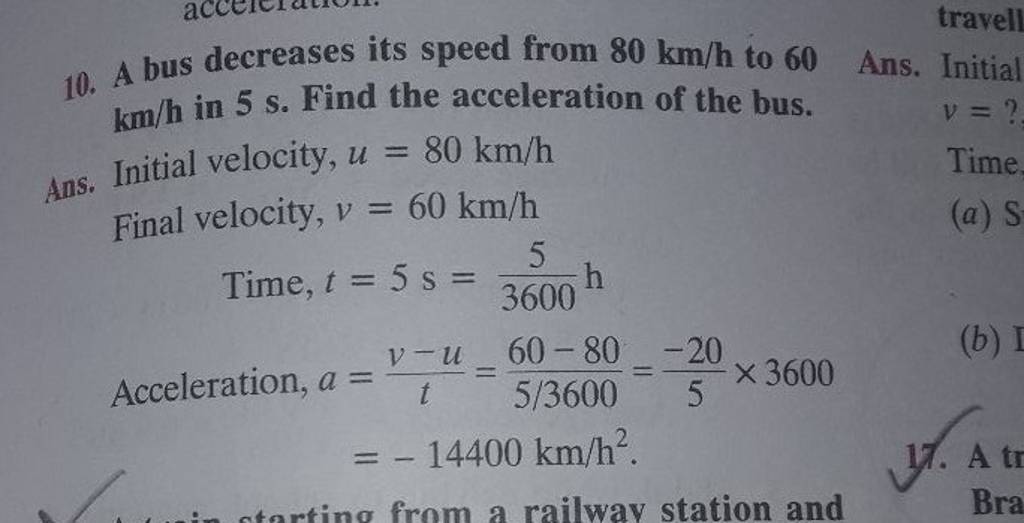 10. A bus decreases its speed from 80 km/h to 60 Ans. Initial km/h in 5 s..