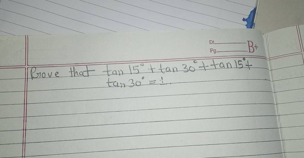 Prove that tan15∘+tan30∘+tan15∘+ tan30∘=1. | Filo