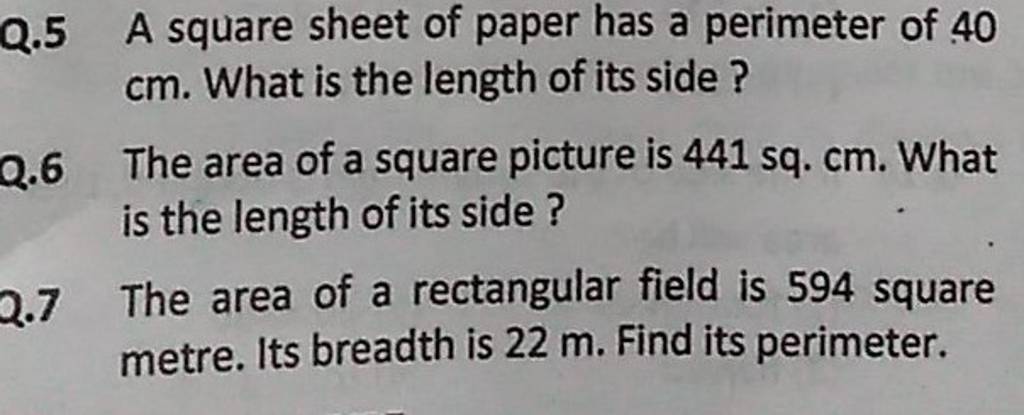 Q.5 A square sheet of paper has a perimeter of 40 cm. What is the length