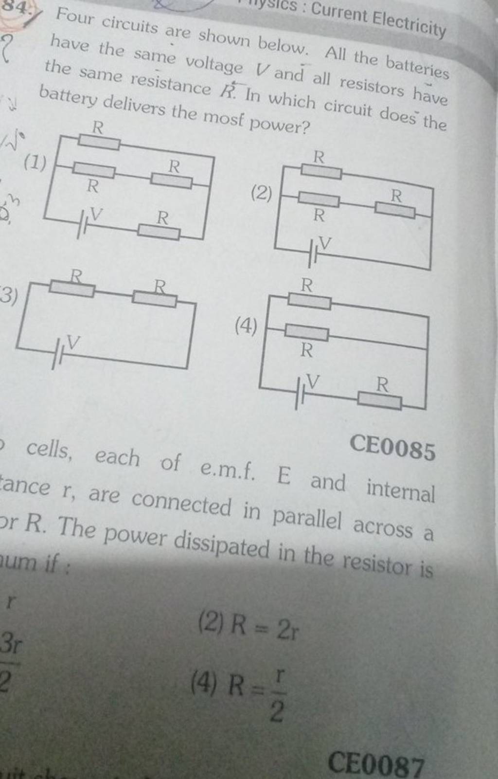 Four circuits are shown below. All the batteries have the same voltage V
