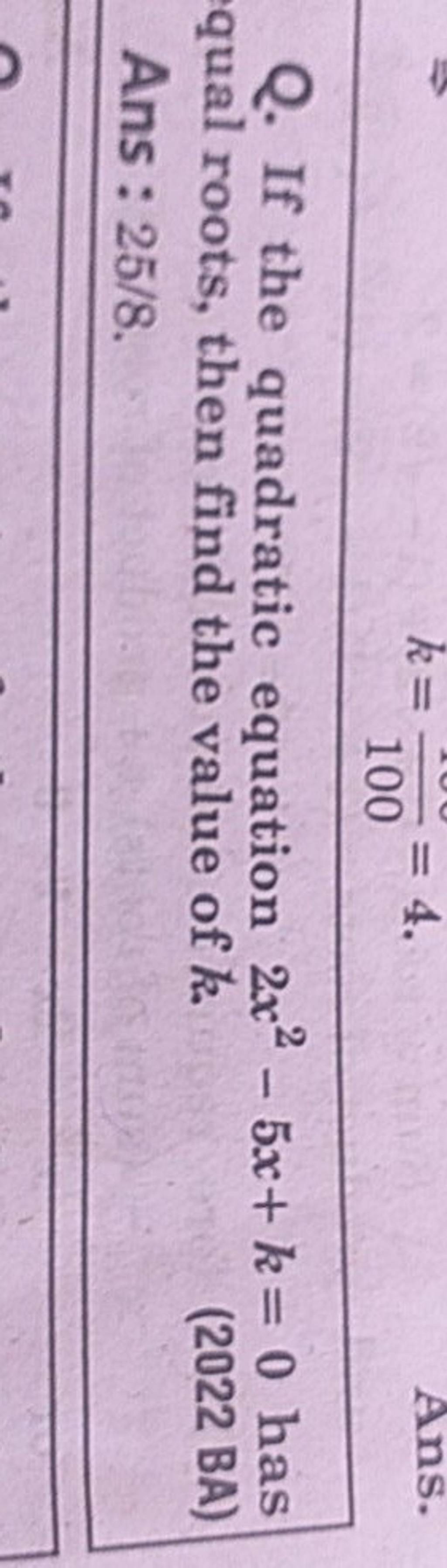 Q If The Quadratic Equation 2x2−5x K 0 Has Qual Roots Then Find The Val