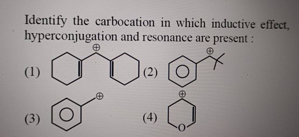 Identify the carbocation in which inductive effect, hyperconjugation and
