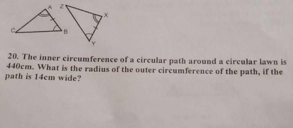 20. The inner circumference of a circular path around a circular lawn is