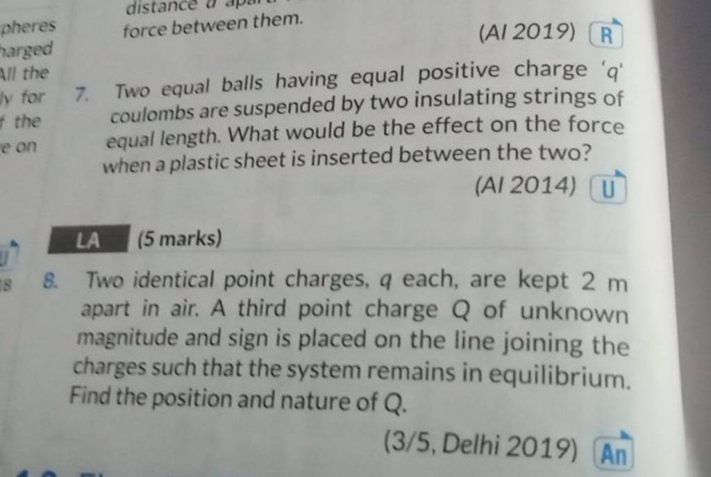 7. Two equal balls having equal positive charge ' q ' coulombs are suspen..