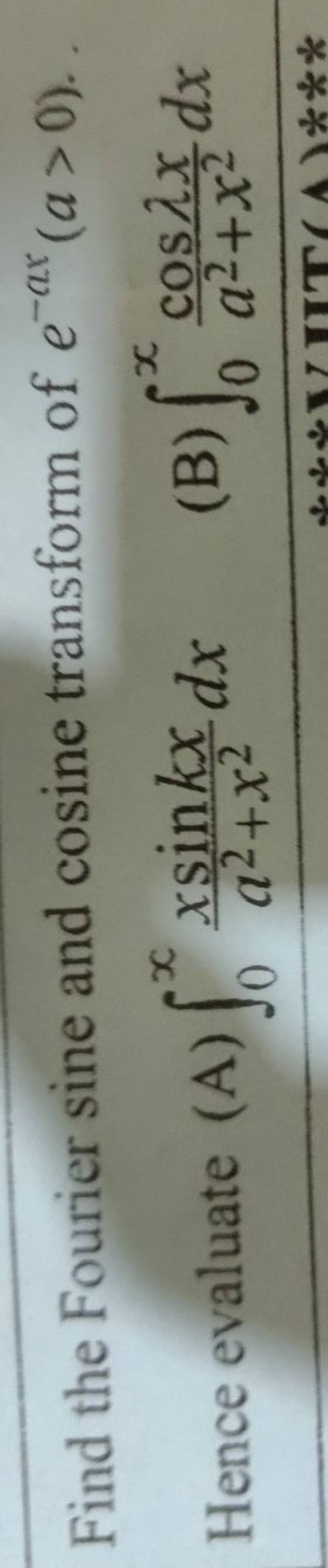 Find The Fourier Sine And Cosine Transform Of E−ax A 0 Hence Evaluate