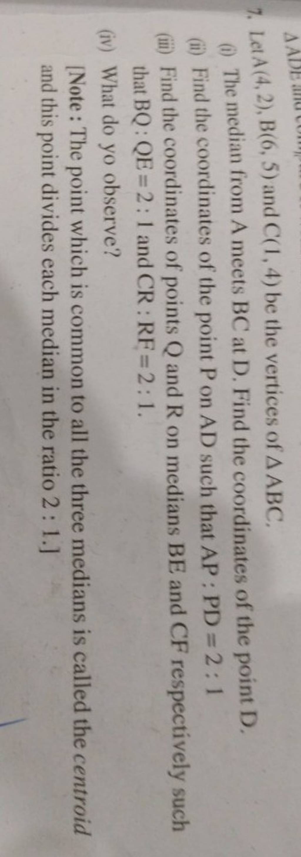 7. Let A(4,2),B(6,5) and C(1,4) be the vertices of ABC. (i) The median f..