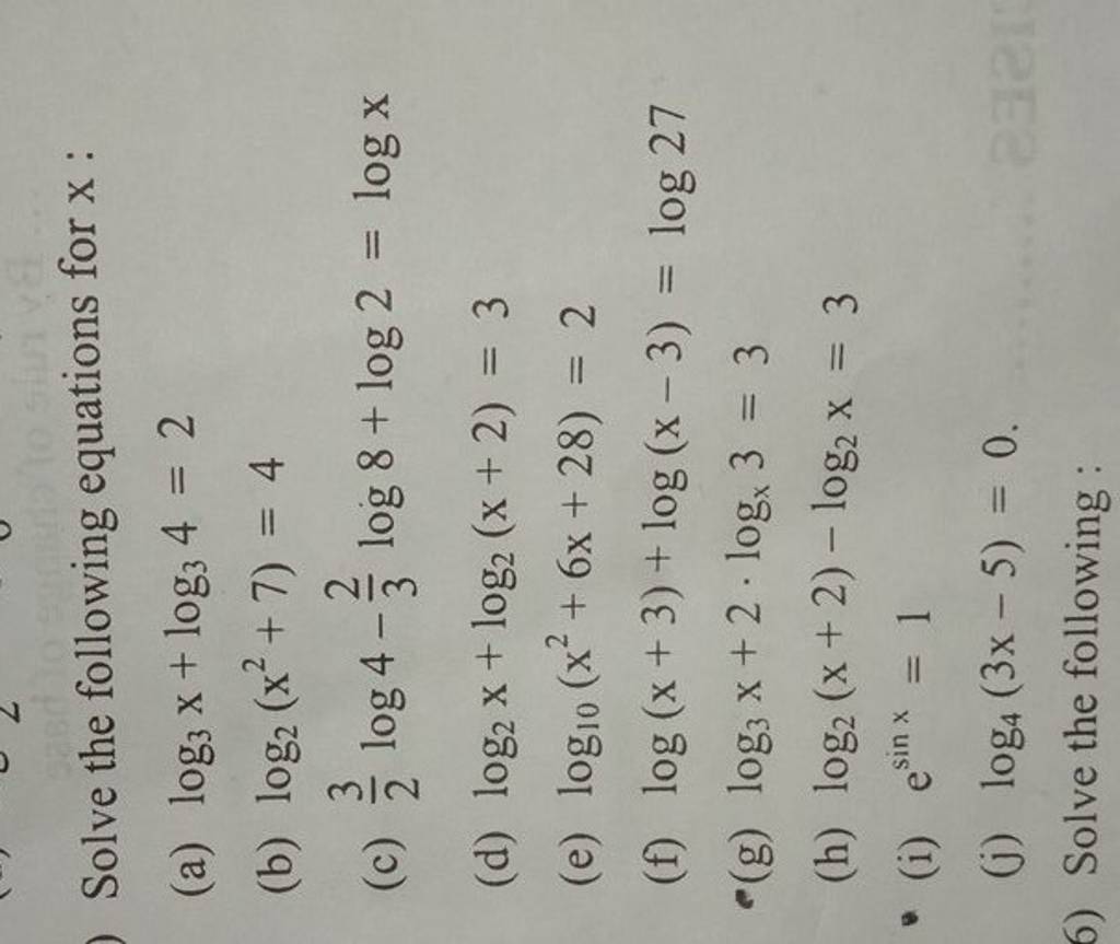 Solve the following equations for x : (a) log3 x+log3 4=2 (b) log2 (x2+7)..