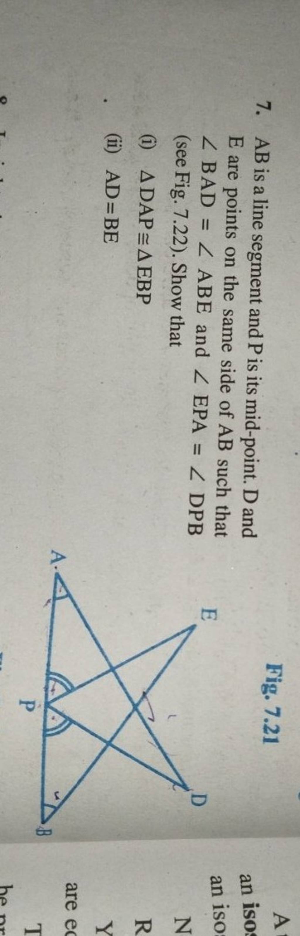 7. AB is a line segment and P is its mid-point. D and E are points on the..